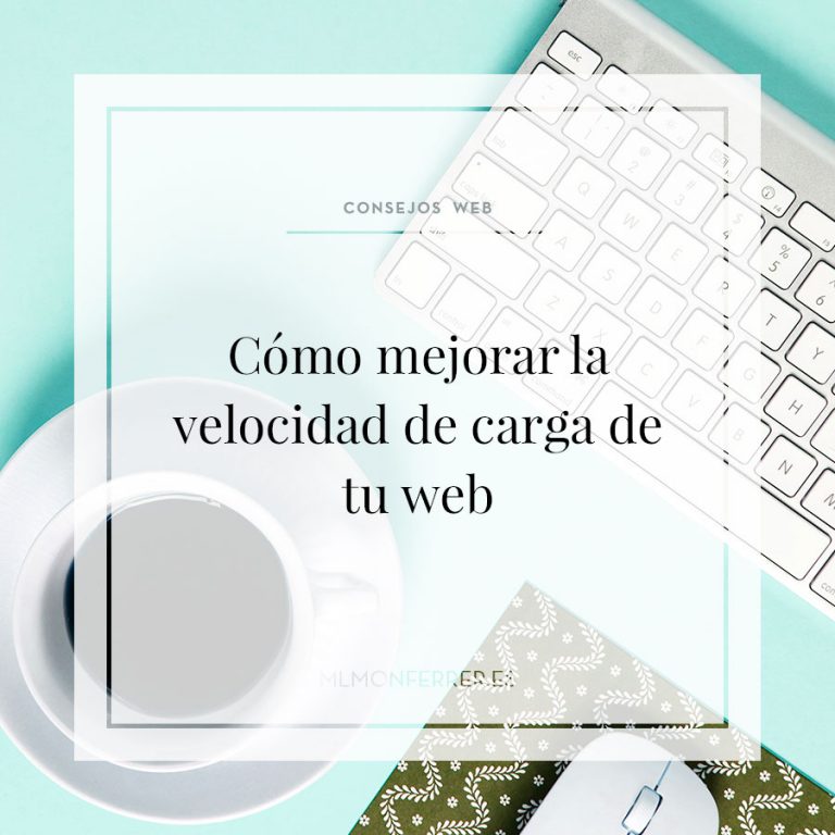 Cómo mejorar la velocidad de carga de tu web | MlMonferrer