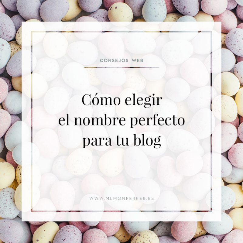 Cómo elegir el nombre perfecto para tu blog | MlMonferrer