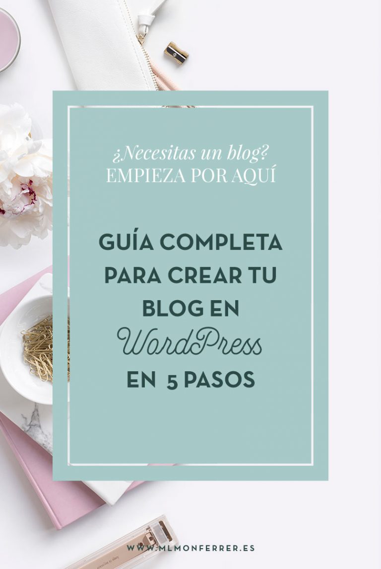 Guía para crear tu blog en WordPress en 5 sencillos pasos | MlMonferrer